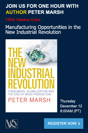 Free: Author Peter Marsh on Manufacturing Opportunities in the New ...